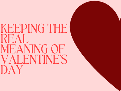 Keeping The Real Meaning of Valentine's Day | Maid For You